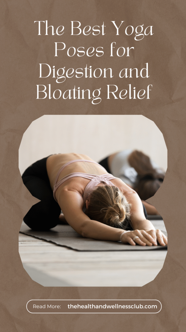 Best Yoga Poses for Bloating Relief and Digestion