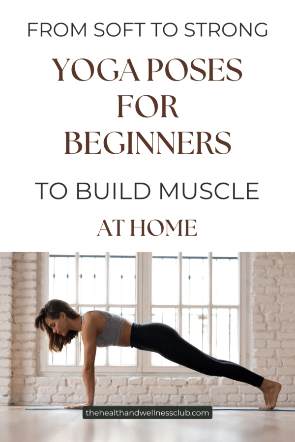 7 Yoga Poses for Beginners to Build Muscle Effectively